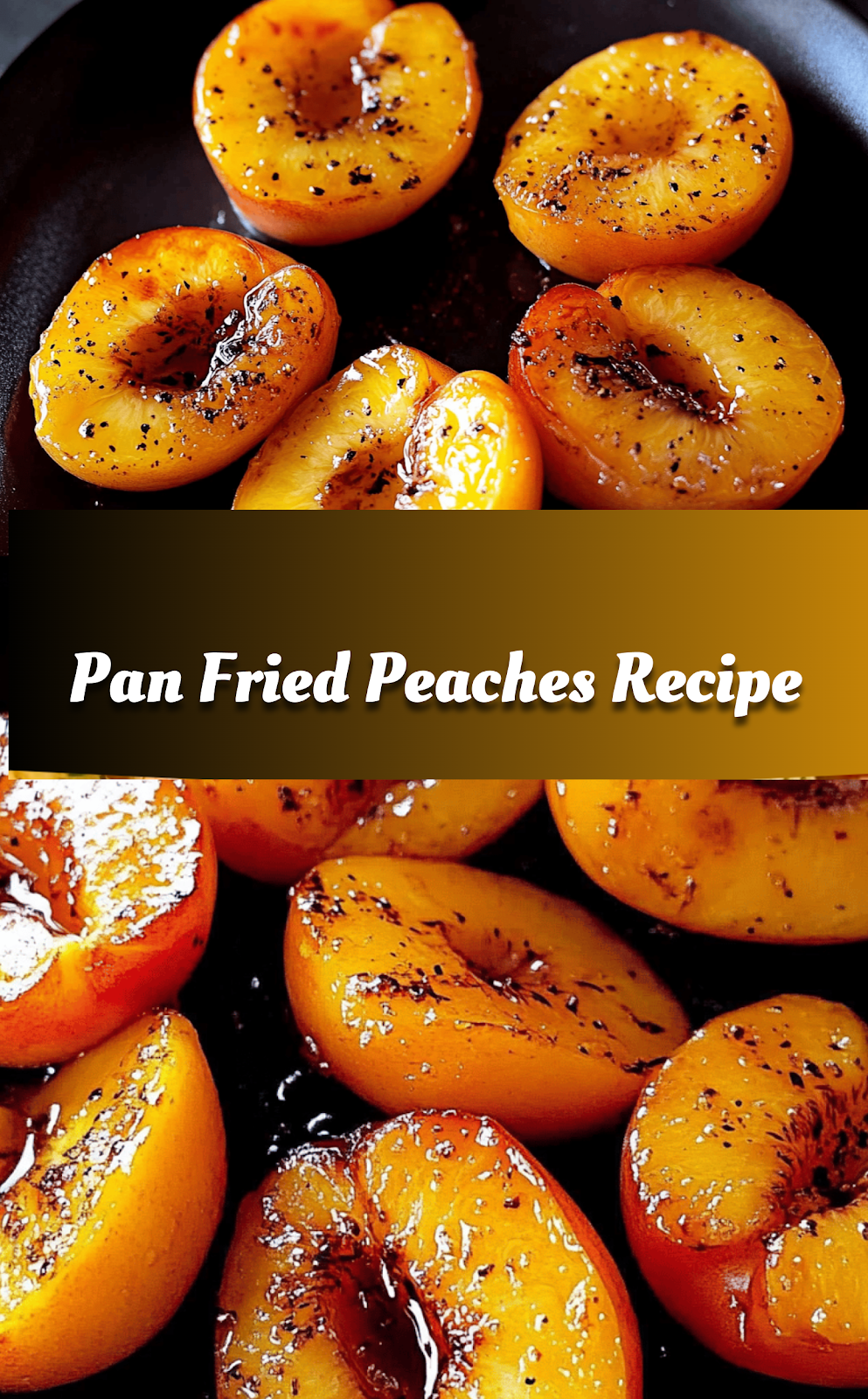 Pan Fried Peaches Recipe: Deliciously Sweet Summer Treat